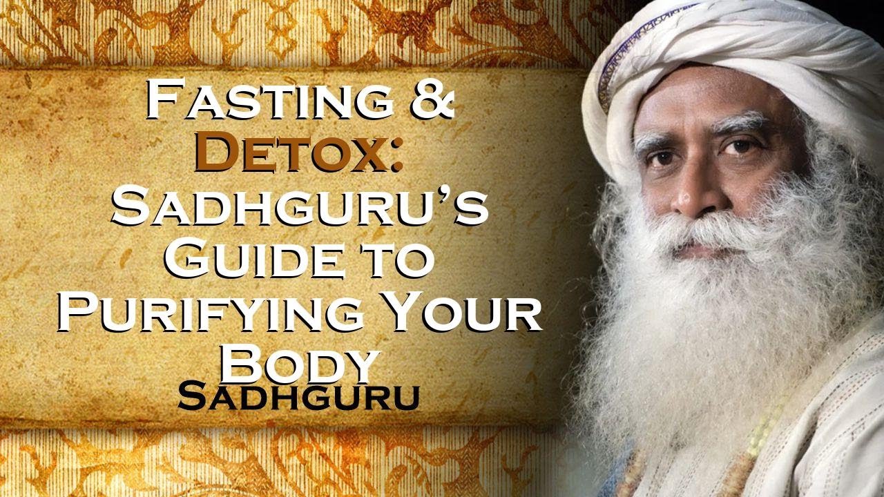 Fasting & Detox Sadhguru’s Guide to Purifying Your Body - DanbiFit